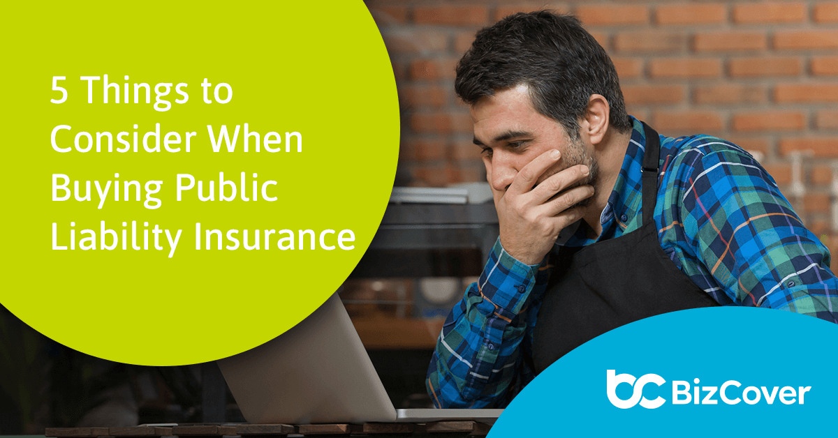 5 Things to Consider When Buying Public Liability Insurance | BizCover