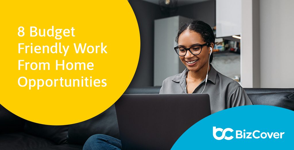 8 Budget Friendly Work From Home Opportunities | BizCover
