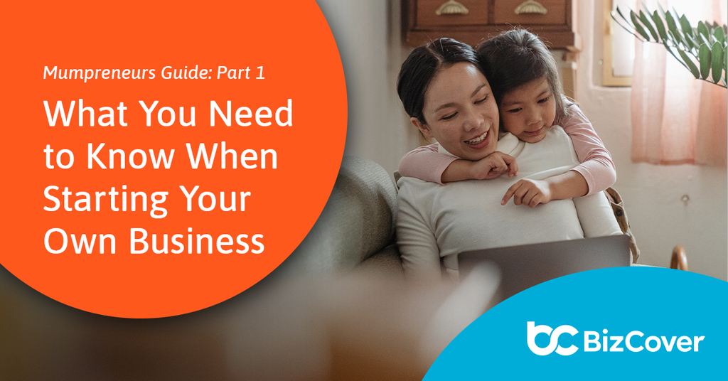 Mumpreneurs Guide to Starting Your Own Business - Part 1 | BizCover