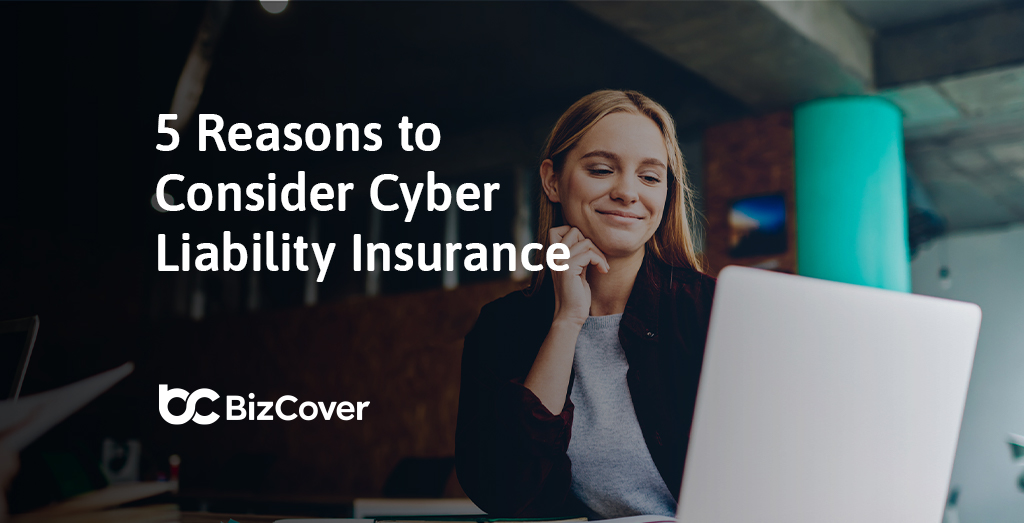 Why Your Business Needs Cyber Insurance Bizcover