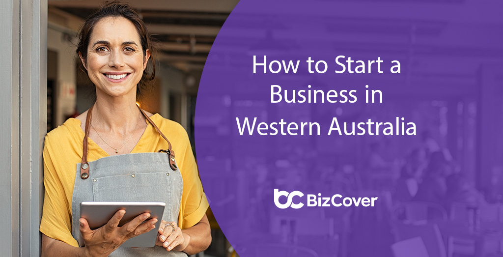 6 steps to start a business in Western Australia | BizCover
