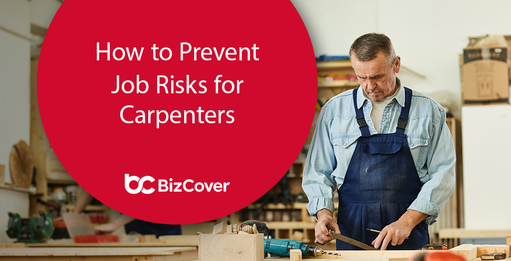 Carpentry Safety Guide: How to Prevent Job Risks | BizCover