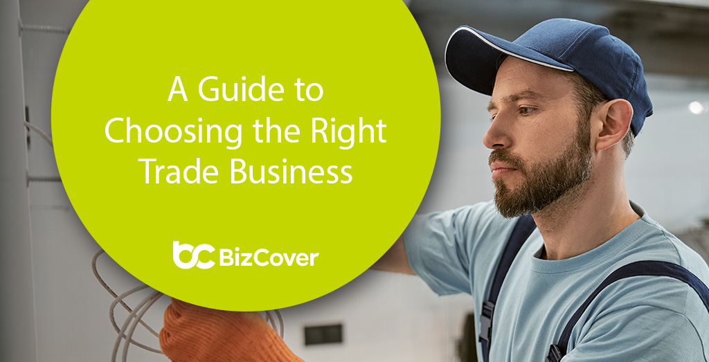 How to Choose the Right Trade Business | BizCover