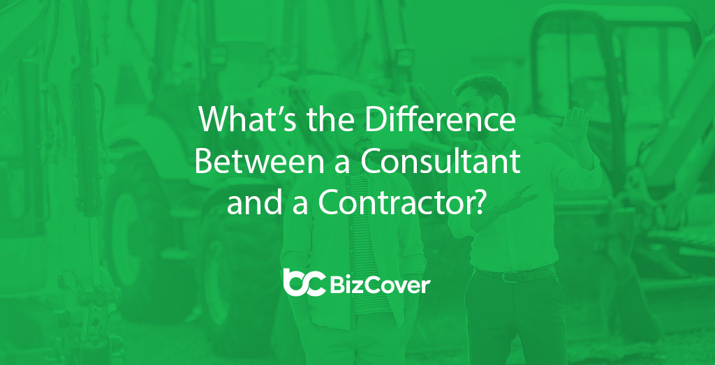 Consultant and Contractor: What's the Difference | BizCover