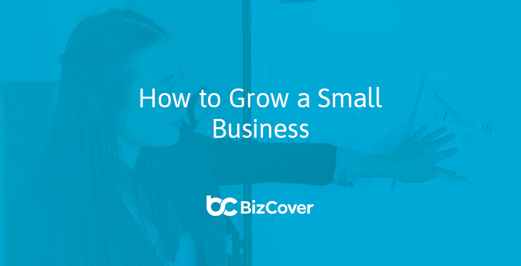 How to Grow a Small Business in 8 Easy Steps | BizCover