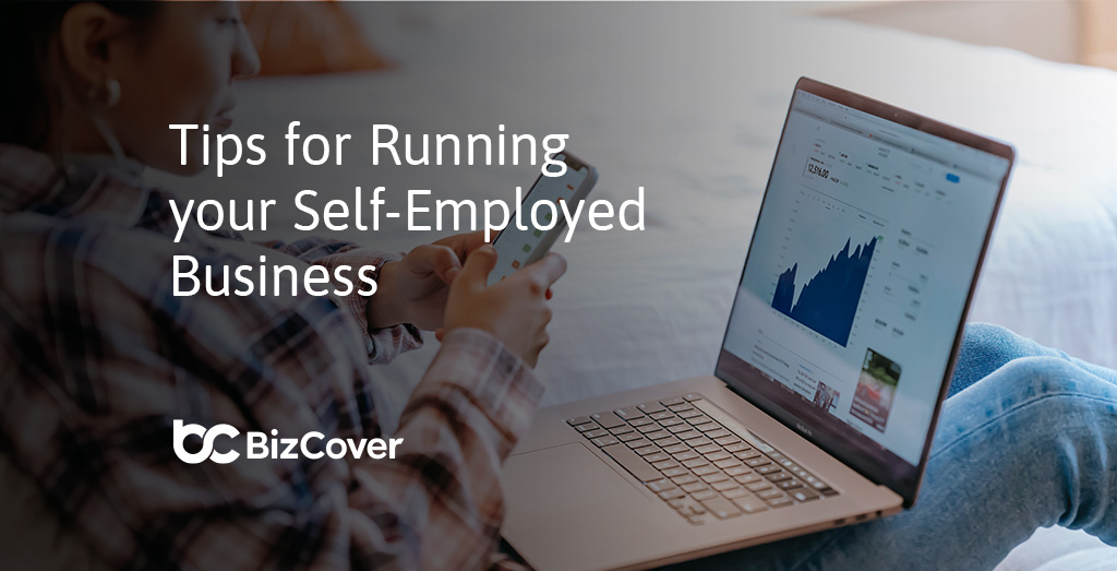 8 tips for running your self-employed business | BizCover
