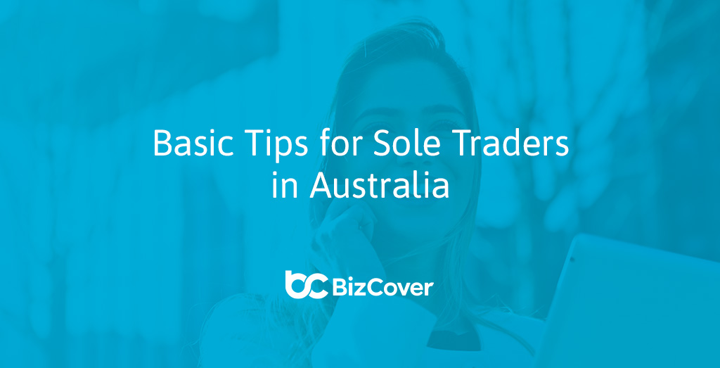 6 Essential Business Tips for Sole Traders | BizCover