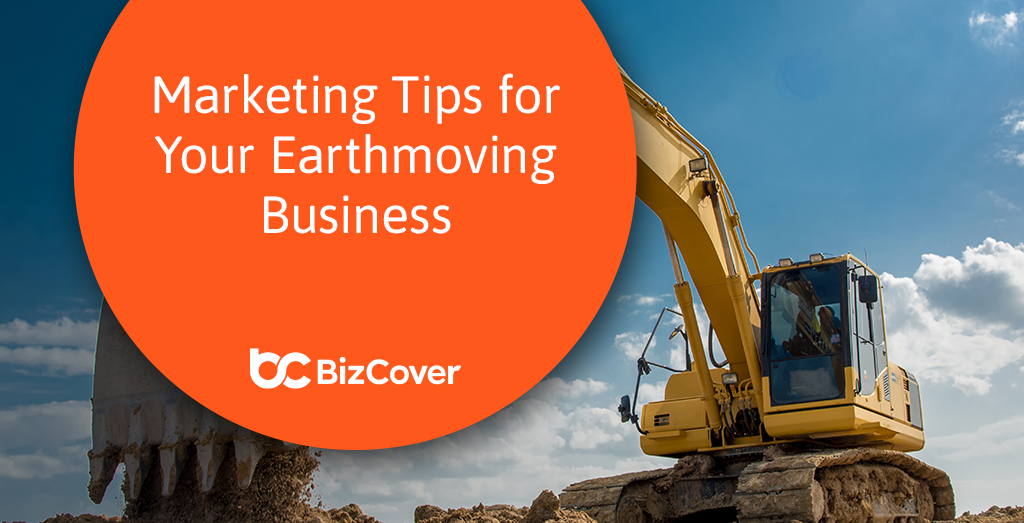 How to Market Your Earthmoving, Excavation Business | BizCover