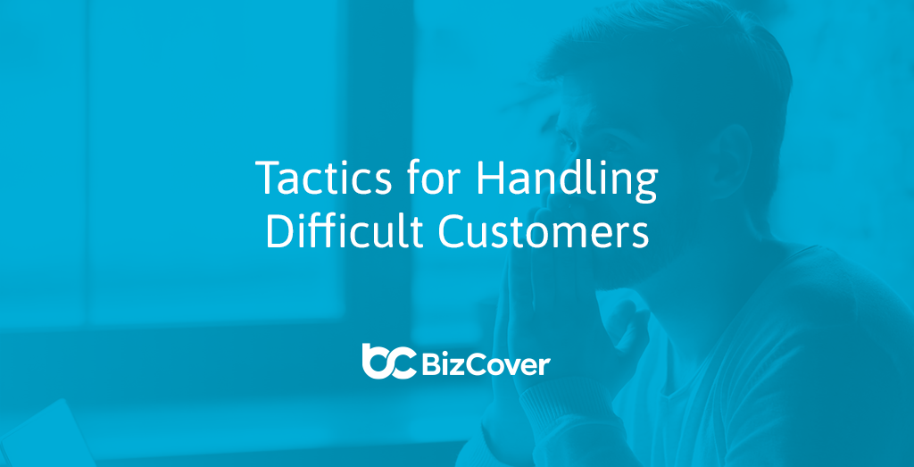 How to deal with difficult (angry) customers: 8 tips | BizCover