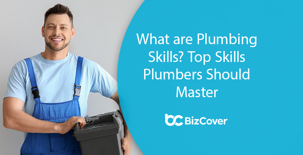 Top 6 skills every plumber needs to master and improve | BizCover
