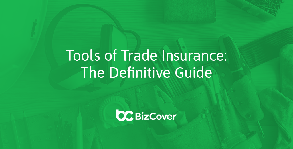 Tools of Trade Insurance | BizCover