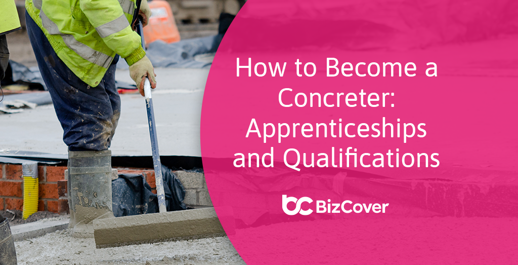 How to become a concreter - skills, qualifications | BizCover